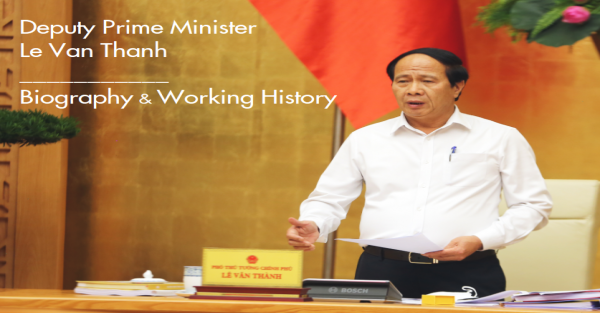 Biography of Deputy Prime Minister Le Van Thanh: Positions and Working History | Vietnam Times